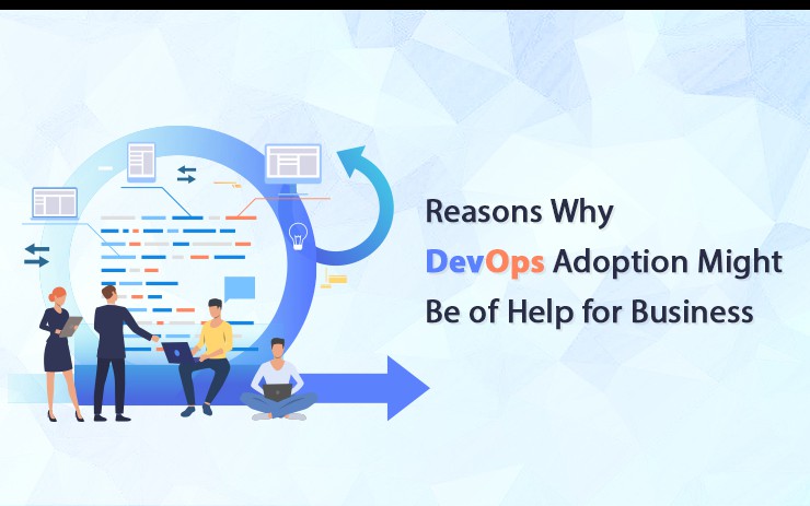 Reasons Why DevOps Adoption Might Be of Help for Business - DZone