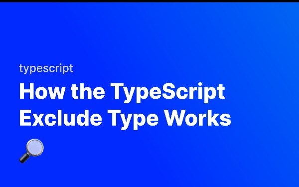 How The Typescript Exclude Type Works
